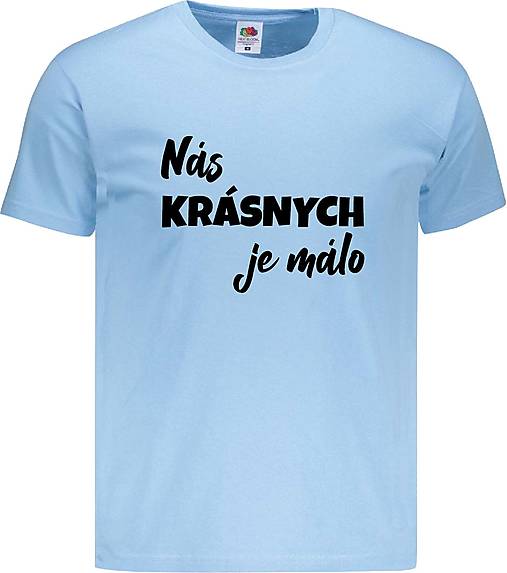 Nás krásnych je málo pánske (S - Modrá) / jedinecne_tricka - SAShE.sk