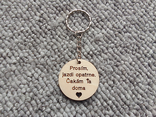 Prívesok na kľúče „Prosím , jazdi opatrne . Čakám Ťa doma ...